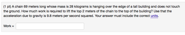 Solved (1 pt) A chain 69 meters long whose mass is 28 | Chegg.com