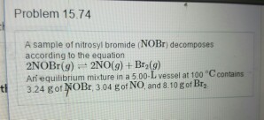 Solved Problem 15.74 A sample of nitrosyl bromide (NOBr) | Chegg.com