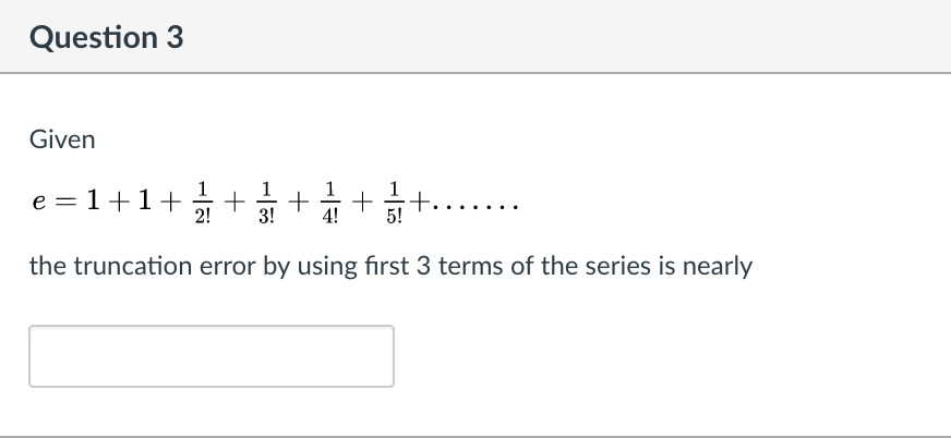Solved Question3 Given the truncation error by using first 3 | Chegg.com