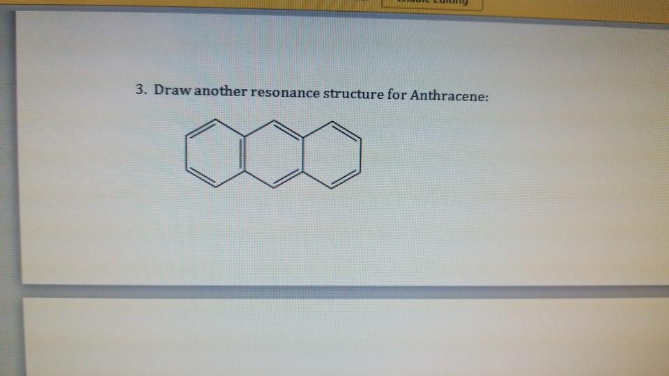 Solved 3. Draw another resonance structure for Anthracene: | Chegg.com