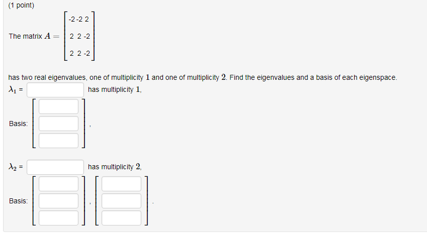 Solved The matrix A has two real eigenvalues, one of | Chegg.com