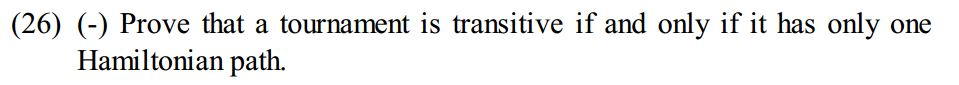 Solved (26) (-) Prove that a tournament is transitive if and | Chegg.com
