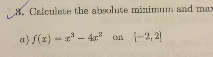 Solved Calculate the absolute minimum and max a) f(x) = | Chegg.com