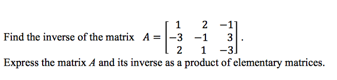 Solved Find the inverse of the matrix A = [1 2 -1 -3 -1 3 | Chegg.com
