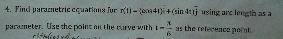 Solved 4. Find parametric equations for r(t) (cos4t)i+ | Chegg.com