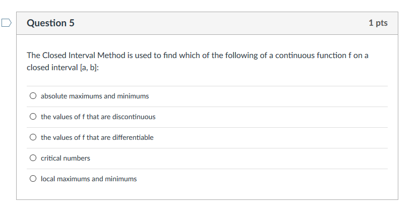 Solved D Question 5 1 pts The Closed Interval Method is used | Chegg.com
