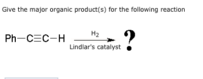 Solved Give the major organic product(s) for the following | Chegg.com