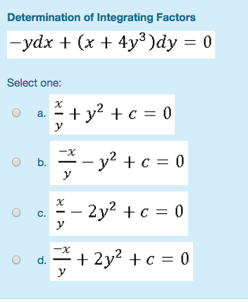 Solved Determination of Integrating Factors Select one: a- O | Chegg.com