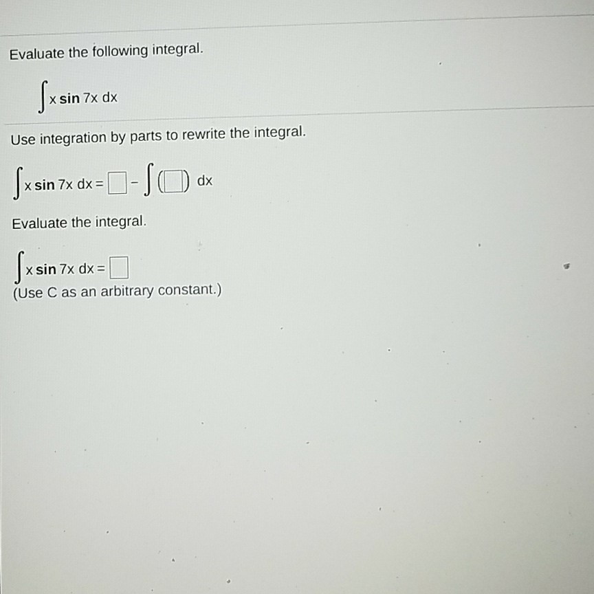 Solved Evaluate the following integral x sin 7x dx Use | Chegg.com