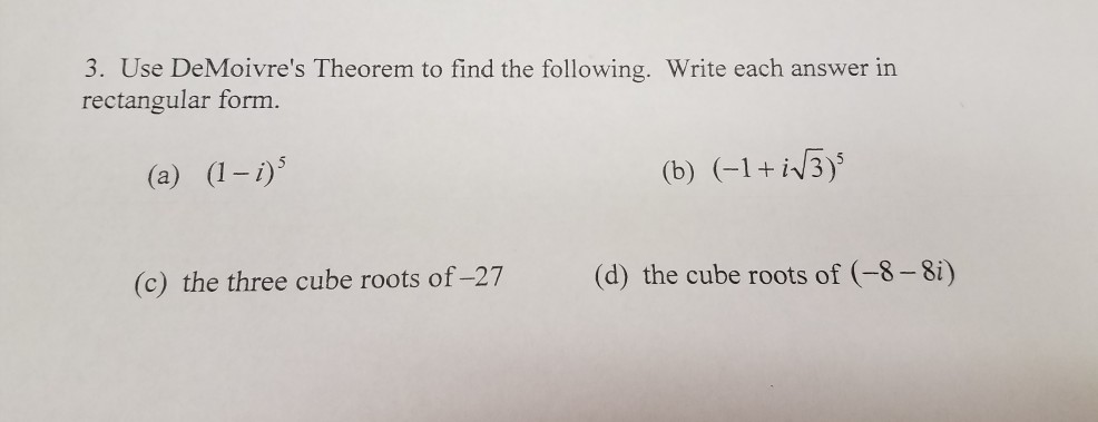Solved 3. Use DeMoivre's Theorem to find the following. | Chegg.com Solved 3. Use DeMoivre's Theorem to find the following. | Chegg.com