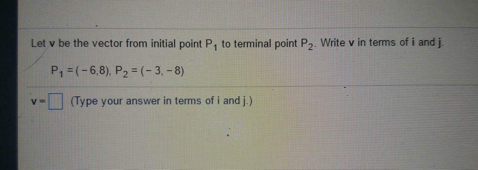 Solved Let v be the vector from initial point P1 to terminal | Chegg.com