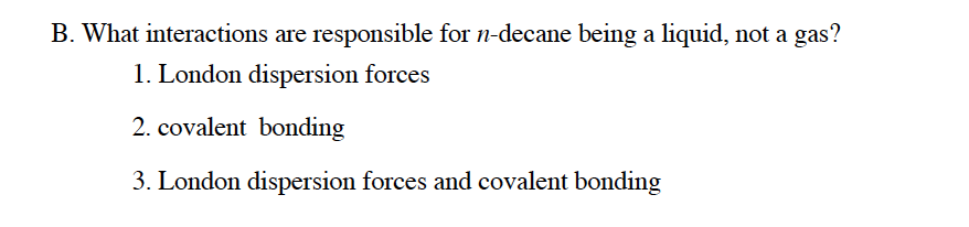 Solved What interactions are responsible for n-decane being | Chegg.com