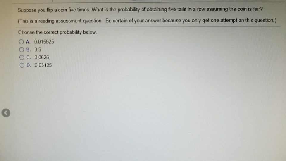Solved Suppose you flip a coin five times. What is the | Chegg.com Solved Suppose you flip a coin five times. What is the | Chegg.com