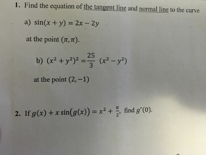 Solved Find the equation of the tangent line and normal line | Chegg.com