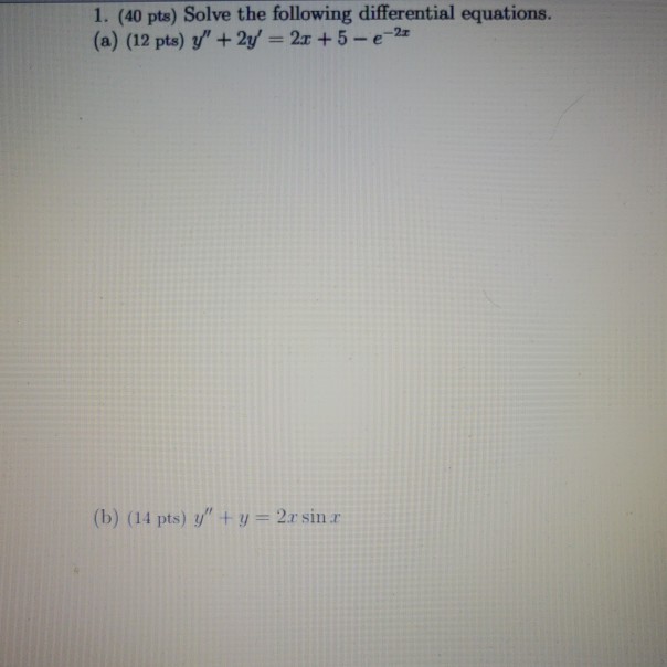 Solved 1. (40 pts) Solve the following differential | Chegg.com Solved 1. (40 pts) Solve the following differential | Chegg.com