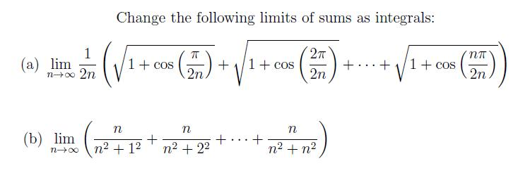 Solved Change the following limits of sums as integrals: | Chegg.com
