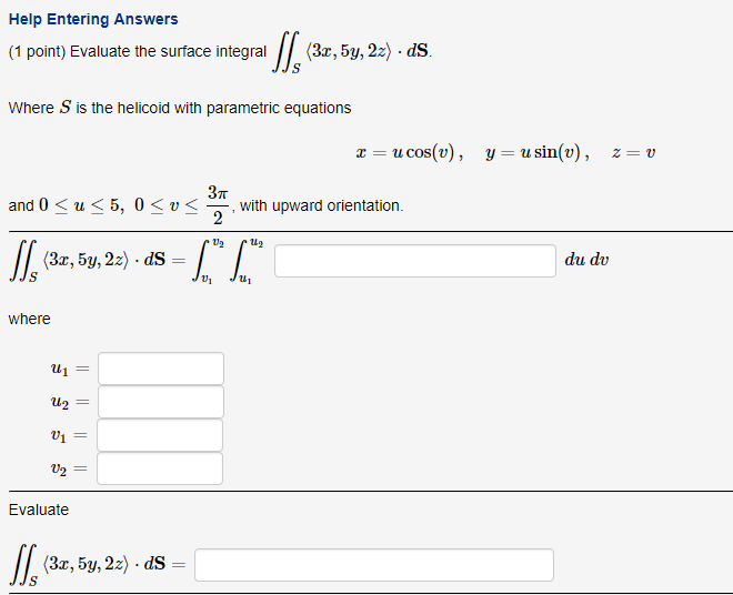 Solved Help Entering Answers (1 point) Evaluate the surface | Chegg.com