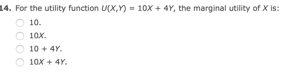 Solved 14. For the utility function U(X,Y = 10X + 4Y, the | Chegg.com