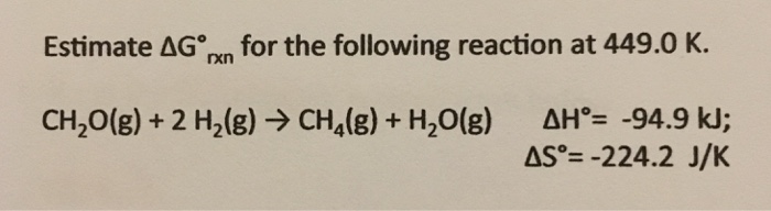 Solved Estimate Delta G degree _rxn for the following | Chegg.com