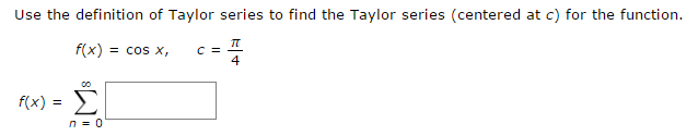 Solved Use the definition of Taylor series to find the | Chegg.com