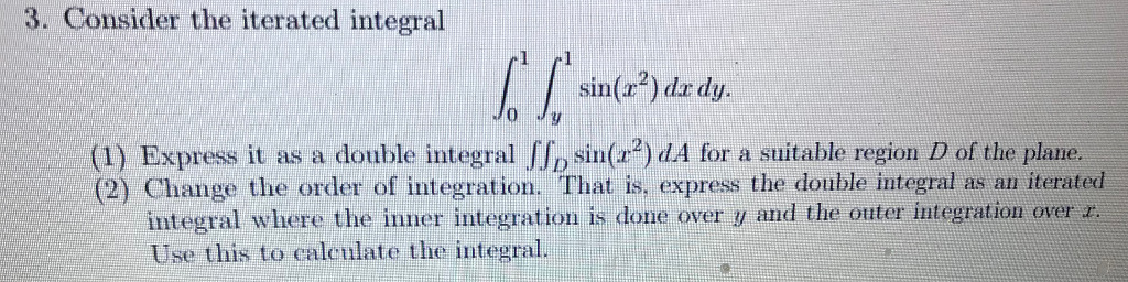 Solved 3. Consider the iterated integral sin(r ) dz dy. (1) | Chegg.com