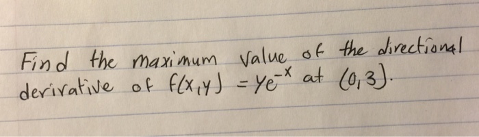 Solved Find the maximum value of the directional derivative | Chegg.com