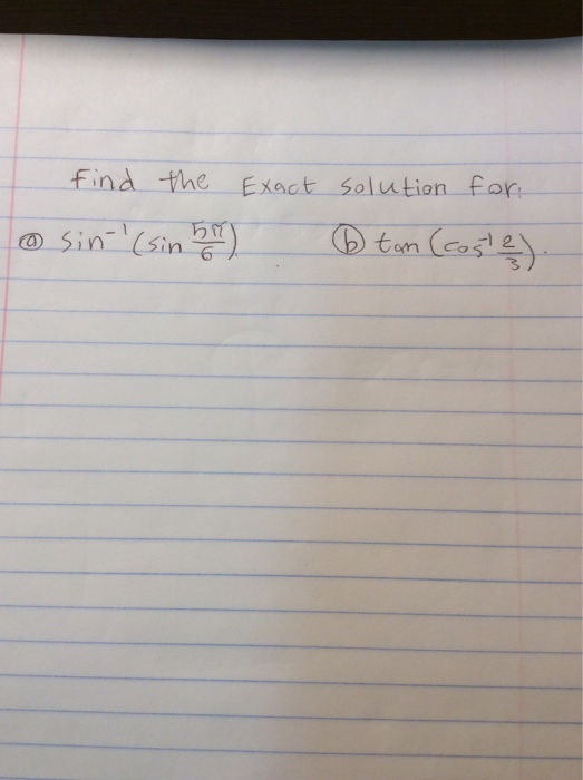 Solved Find the Exact solution for sin^-1 (sin 5pi / 6) | Chegg.com