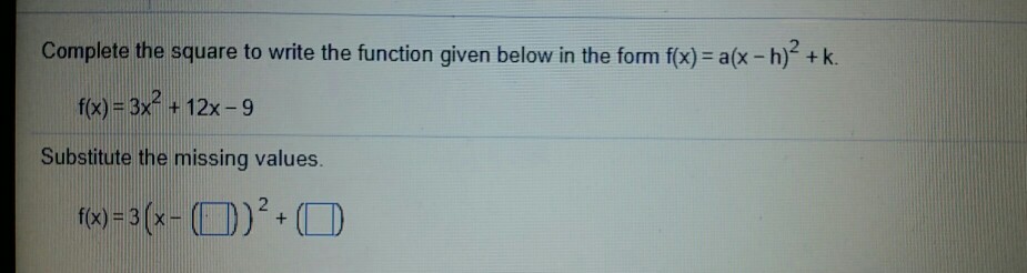 Solved Complete the square to write the function given below | Chegg.com
