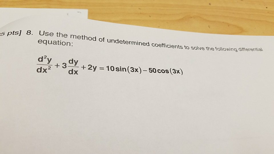 Solved 5 pts] 8. Use the method of undetermined coefficients | Chegg.com
