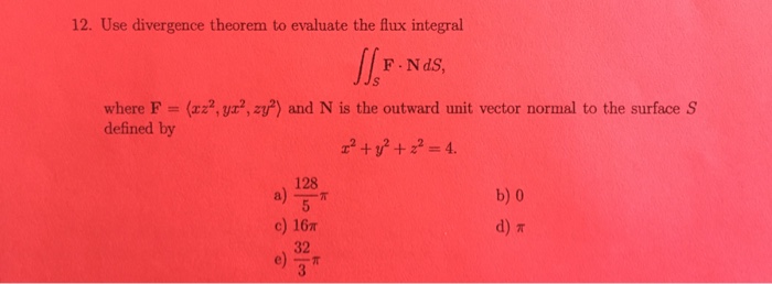 Solved Use Divergence Theorem To Evaluate The Flux Integral