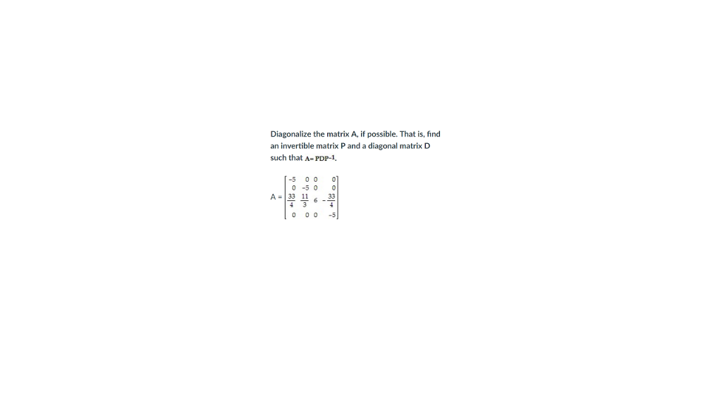 Solved Diagonalize The Matrix A If Possible That Is Find 2124