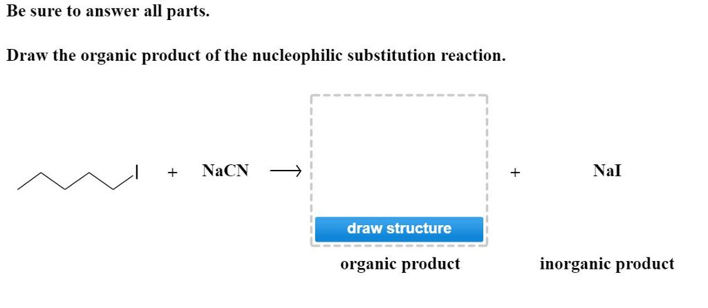 Draw The Organic Product Of The Following Nucleophilic Substitution Reaction