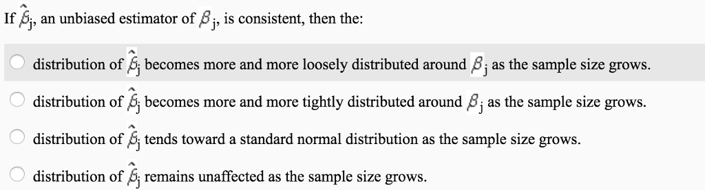Solved If Ai, an unbiased estimator of Bj, is consistent, | Chegg.com