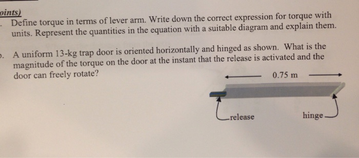 Solved Define torque in terms of lever arm. Write down the | Chegg.com