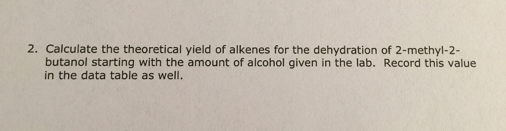 Solved 2. Calculate the theoretical yield of alkenes for the | Chegg.com