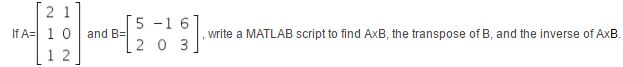 Solved If A = [2 1 1 0 1 2] and B= [5 -1 6 2 0 3], write a | Chegg.com