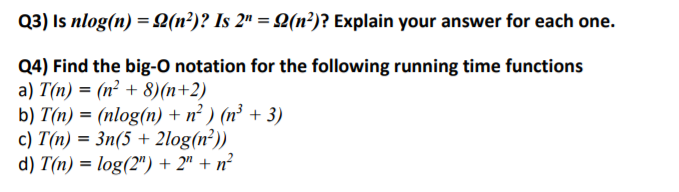 Solved Q3) Is nlog(n) = Ω(n*)? Is 2n = Ω(n*)? Explain your | Chegg.com