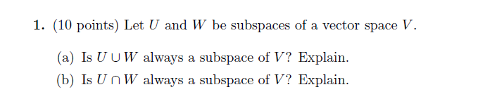 Solved Let U and W be subspaces of a vector space V. (a) Is | Chegg.com