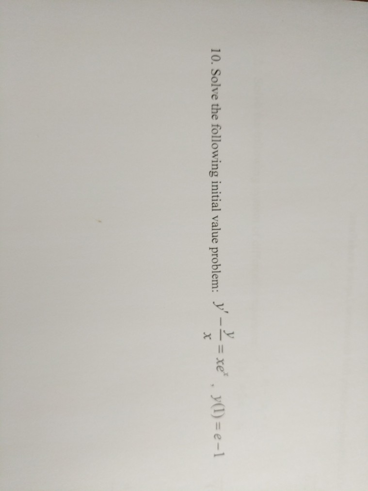 Solved Solve the following initial value problem: y' - y/x = | Chegg.com
