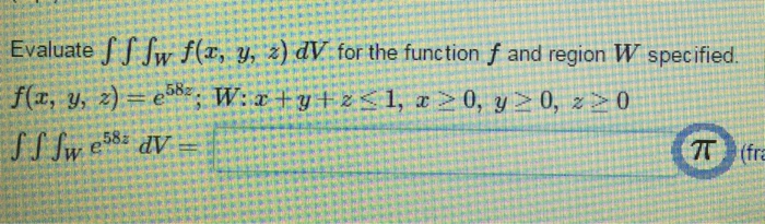 Solved Evaluate W f(x,y,z) dV for the function f and region | Chegg.com