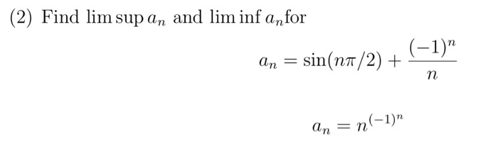 Solved Find lim sup a_n and lim inf a_n for a_n = sin(npi/2) | Chegg.com
