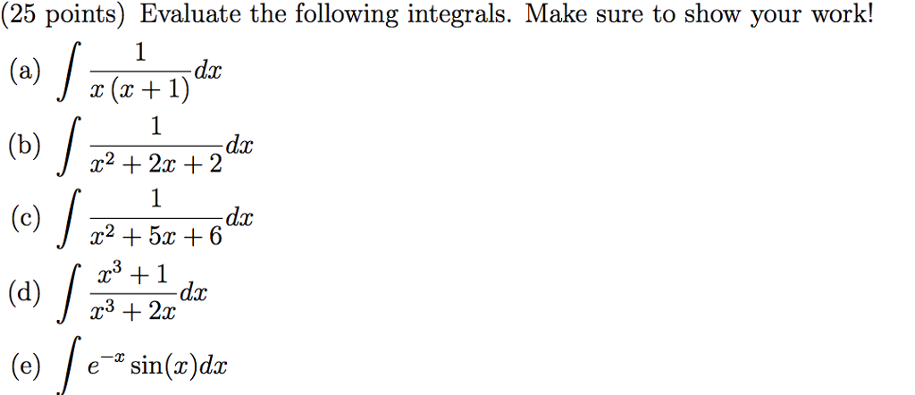 Solved Evaluate the following integrals. Make sure to show | Chegg.com