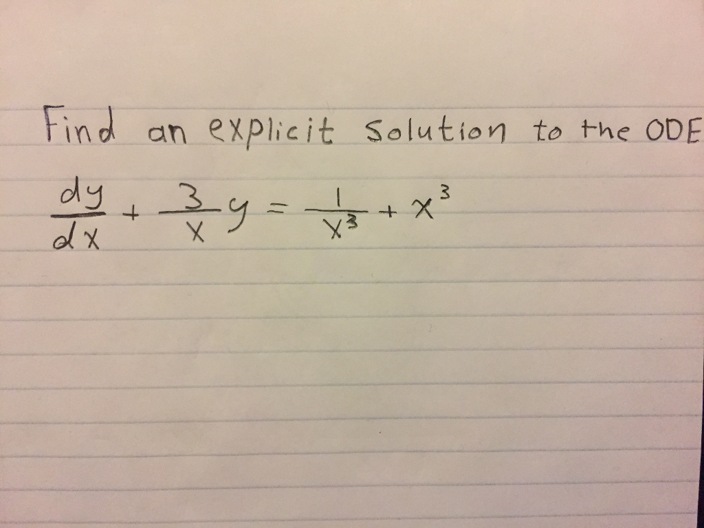 Solved Find an explicit solution to the ODE dy/dx + 3/x y = | Chegg.com