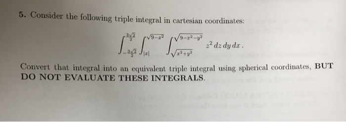 Solved Consider the following triple integral in cartesian | Chegg.com