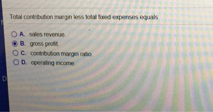Solved Total contribution margin less total fixed expenses | Chegg.com
