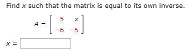 Solved Find x such that the matrix is equal to its own | Chegg.com