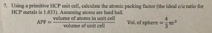 Solved 7. Using a primitive HCP unit cell, calculate the | Chegg.com