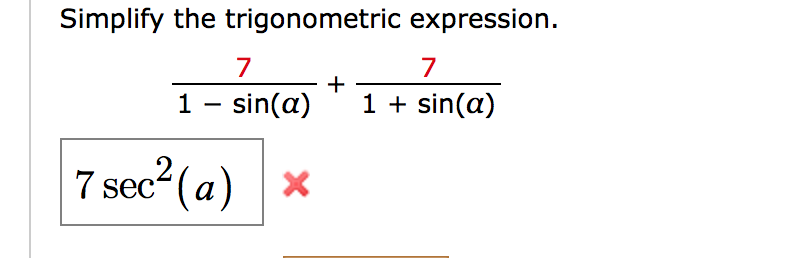 Solved Simplify the trigonometric expression. 7 1-sin(α) 7 1 | Chegg.com