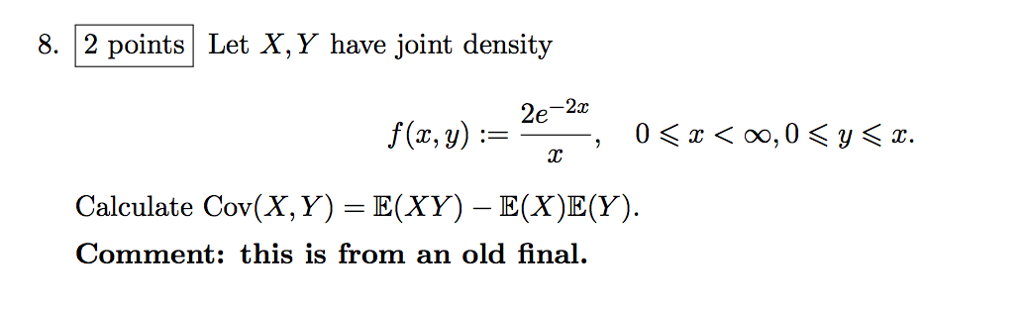 Solved Let X, Y have joint density f(x, y): = 2e^-2x/x, 0 | Chegg.com