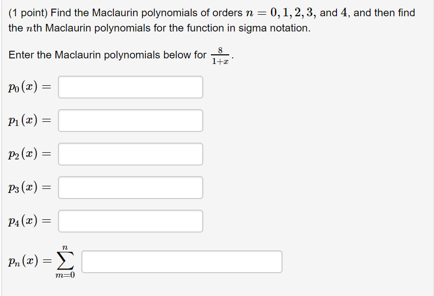 Solved (1 point) Find the Maclaurin polynomials of orders | Chegg.com